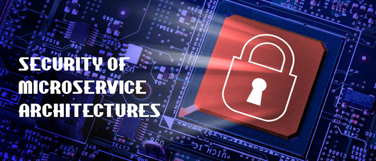 New approaches to security of microservice architectures - Cloud Native Now