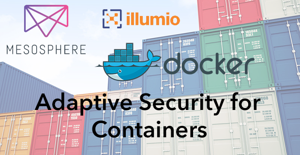 Illumio brings security to the Docker Mesosphere ecosystem - Cloud Native Now