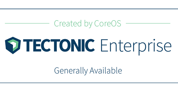 CoreOS releases Tectonic to General Availability - Cloud Native Now