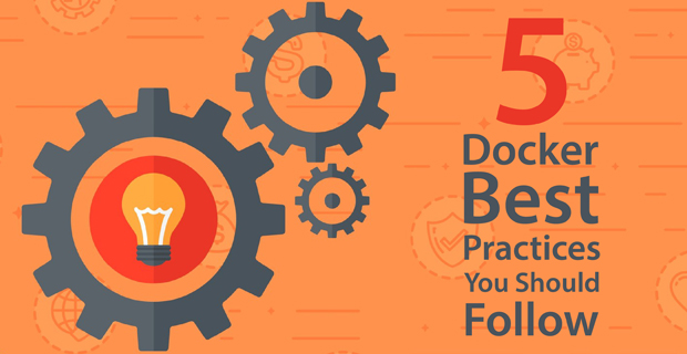5 Docker Best Practices You Should Follow - Cloud Native Now