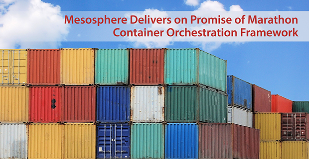 Mesosphere Delivers on Promise of Marathon Container Orchestration ...