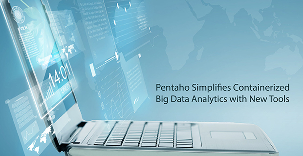 Pentaho Simplifies Containerized Big Data Analytics with New Tools ...