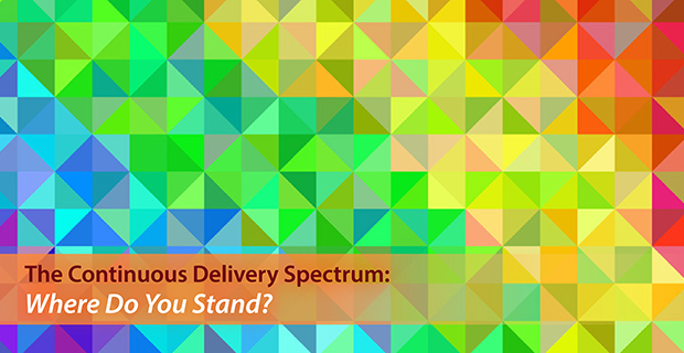 The Continuous Delivery Spectrum: Where Do You Stand? - Cloud Native Now