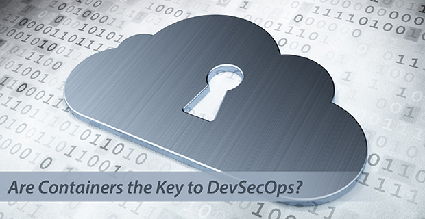 Are Containers The Key To Devsecops Cloud Native Now