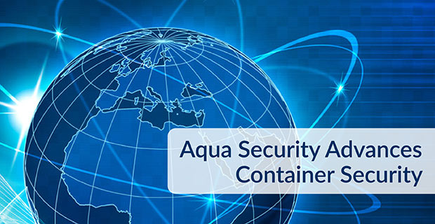 Aqua Security Advances Container Security - Cloud Native Now